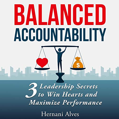 Accountability Leadership: How Great Leaders Build a High Performance ...