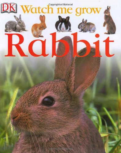 Rabbit (Watch Me Grow): DK: 9780756602628: Amazon.com: Books