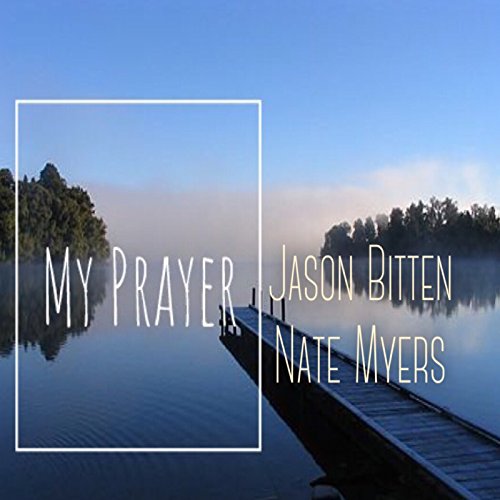 My Prayer by Nate Myers and Jason Bitten on Amazon Music - Amazon.com