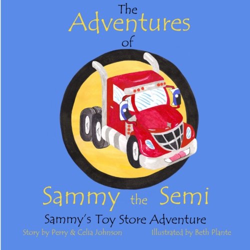 The Adventures Of Sammy The Semi: Sammy's Toy Store Adventure | Amazon ...