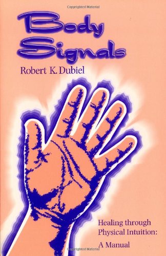 Body Signals: Healing through Physical Intuition: Dubiel, Robert K ...