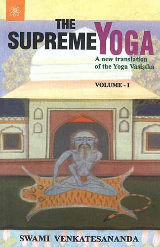 The Supreme Yoga: A New Translation of the Yoga Vasistha (Two Volumes ...