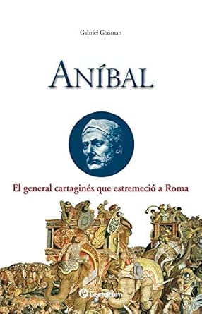 Amazon.com: Aníbal. El general cartaginés que estremeció a Roma ...