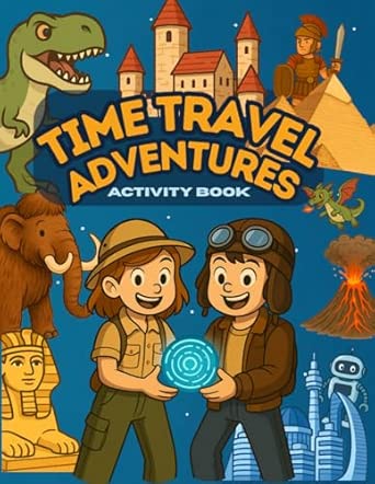 Time Travel Adventure Activity Book: A Time-Travel Story Packed with ...