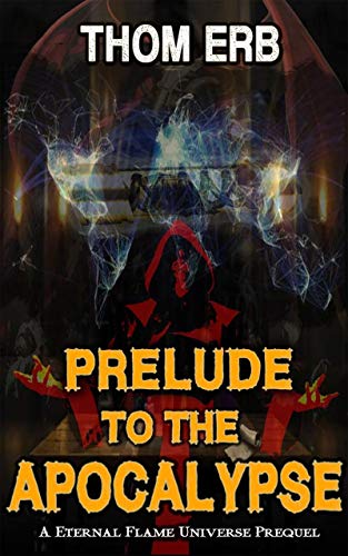 Amazon.com: Prelude to the Apocalypse: An Eternal Flame Prequel (The ...