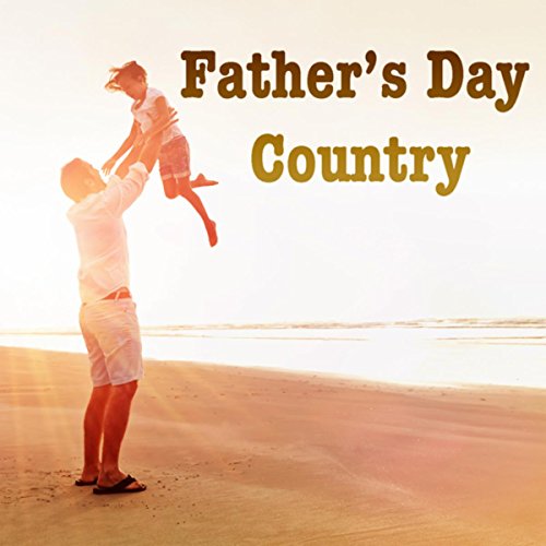 Amazon Music - ヴァリアス・アーティストのFather's Day Country - Amazon.co.jp