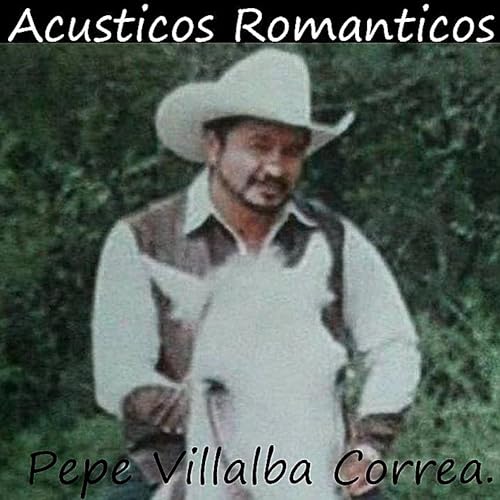 Play Acusticos Romanticos by Pepe Correa Villalba on Amazon Music