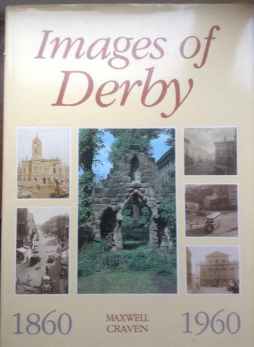 Images of Derby 1860-1960: Maxwell Craven: 9780907969815: Amazon.com: Books