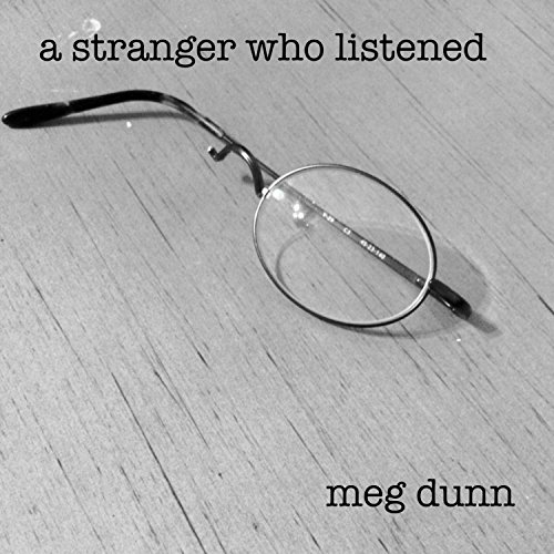 Amazon.com: A Stranger Who Listened : Meg Dunn: Digital Music