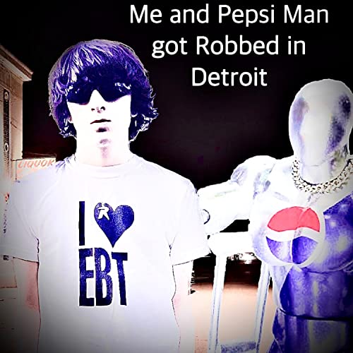 Me and Pepsi Man got Robbed in Detroit von raleighfr auf Amazon Music ...