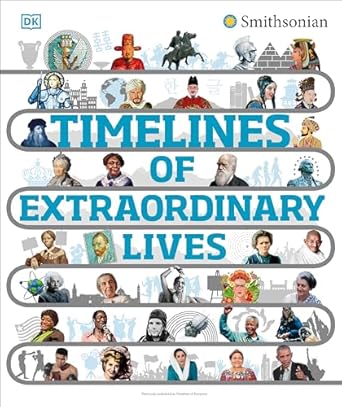 Timelines of Extraordinary Lives (DK Children's Timelines): DK ...