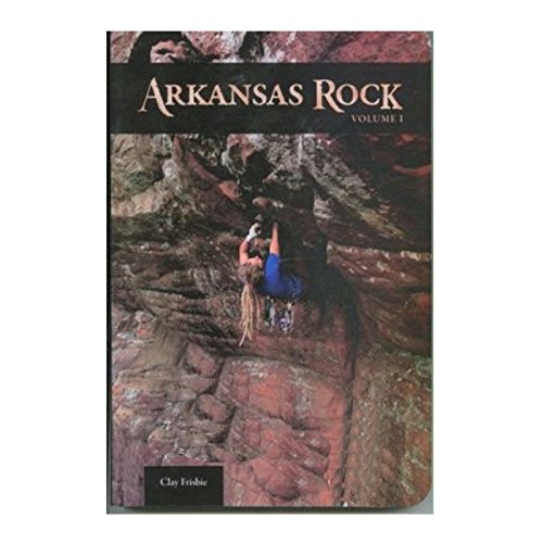 Boston Mtn Press Arkansas Rock: Volume I: Clay Frisbie: 9780978940928 ...