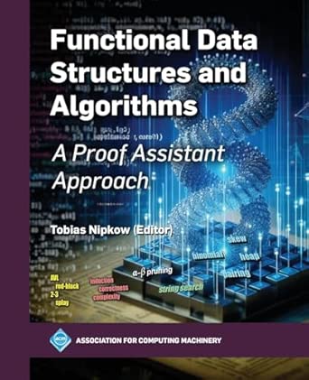 Functional Data Structures and Algorithms: A Proof Assistant Approach: Nipkow, Tobias ...