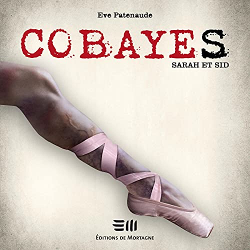 Sarah et Sid: Cobayes—Tome 2 : Eve Patenaude, Alexandra Cyr, Louis ...