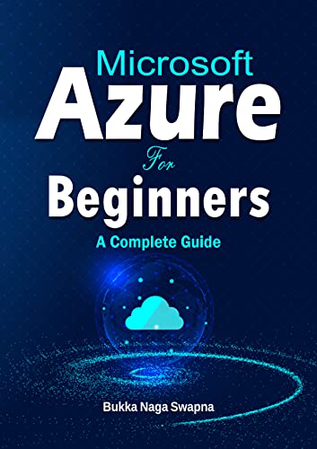 Microsoft Azure For Beginners: A Complete Guide eBook : Naga Swapna ...