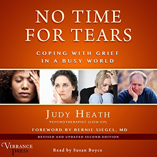 No Time for Tears: Coping with Grief in a Busy World, Revised and ...