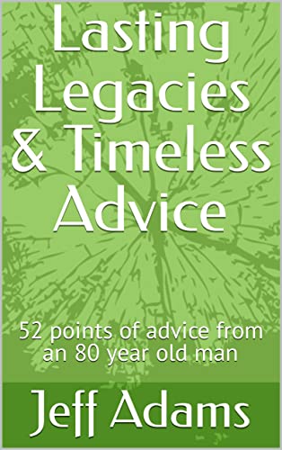 Lasting Legacies & Timeless Advice: 52 points of advice from an 80 year ...