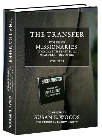 The Transfer - Stories of Missionaries Who Gave the Last Full Measure ...