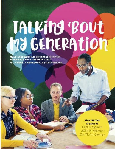 Talking 'Bout My Generation: Make Generational Differences in the ...