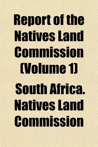 Report of the Natives Land Commission (Volume 1) : Amazon.in: Books