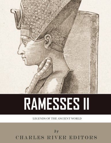 Legends of the Ancient World: The Life and Legacy of Ramesses the Great ...