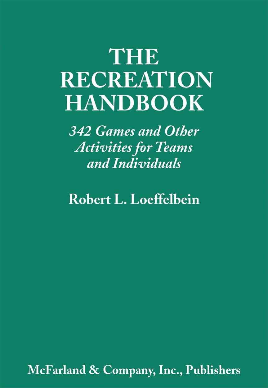The Recreation Handbook: 342 Games and Other Activities for Teams and ...