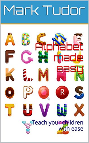 Alphabet made easy: Teach your children with ease eBook : Tudor, Mark ...