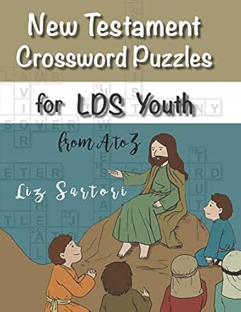 New Testament Crossword Puzzles for LDS Youth from A to Z: Sartori, Liz ...
