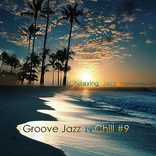 Play Groove Jazz N Chill #9 by Chillaxing Jazz Kollektion on Amazon Music Unlimited