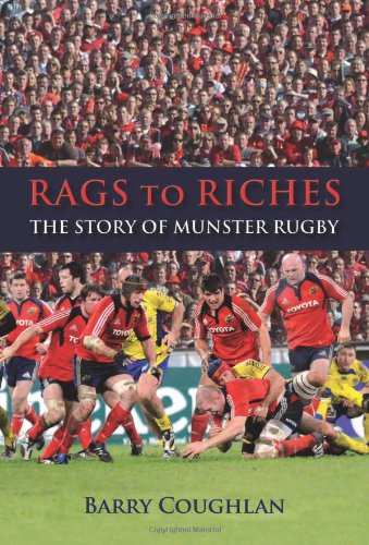 Rags to Riches: The Story of Munster Rugby: Coughlan, Barry ...