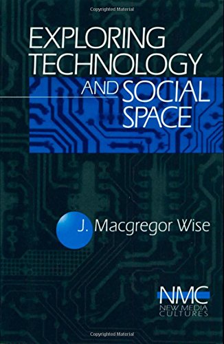 Exploring Technology and Social Space (New Media Cultures ...