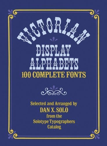 Victorian Display Alphabets: 100 Complete Fonts (Lettering, Calligraphy ...