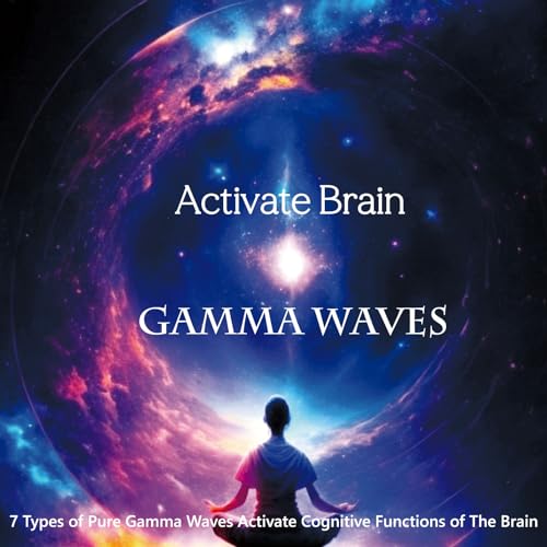 Play Activate Brain GAMMA WAVES: 7 Types of Pure Gamma Waves Activate ...