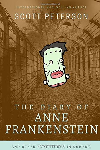 The Diary of Anne Frankenstein: And Other Comical Adventures: Peterson ...