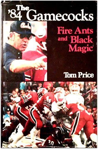 The '84 Gamecocks: Fire Ants and Black Magic: Price, Tom: 9780872494572 ...