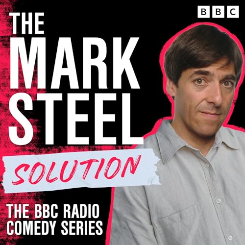 The Mark Steel Solution: The BBC Radio Comedy Series (Audio Download ...