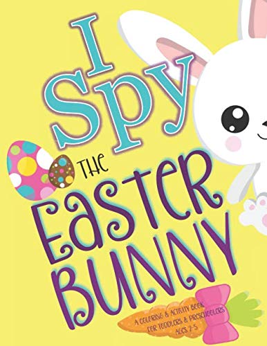 I SPY the Easter Bunny: A Coloring & Activity Book for Toddlers ...