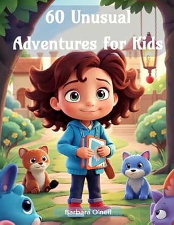 60 Unusual Adventures for Kids: O'neil, Barbara: 9798860431591: Amazon ...