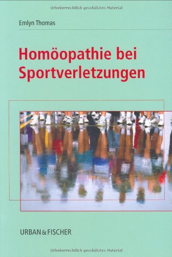 Homöopathie bei Sportverletzungen : Emlyn Thomas: Amazon.de: Bücher