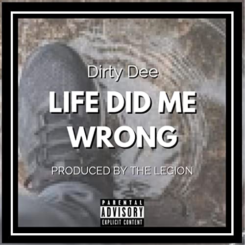 Écouter Life Did Me Wrong par Dirty Dee sur Amazon Music Unlimited