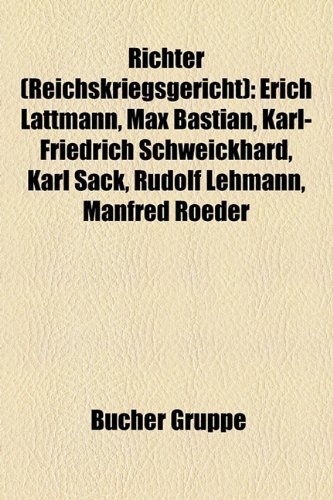 Richter (Reichskriegsgericht): Erich Lattmann, Max Bastian, Karl ...