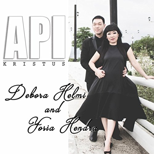Play Api Kristus by Debora Helmi & Yosia Hendra on Amazon Music