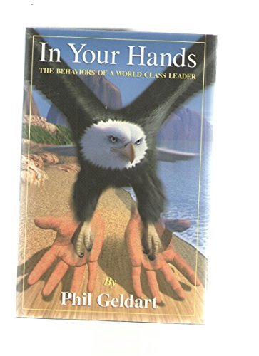 In Your Hands: The Behaviors of a World-Class Leader by Phil Geldart ...