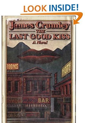 The Last Good Kiss by James Crumley (1978-08-01): James Crumley: Amazon ...