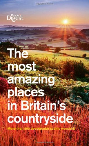 The Most Amazing Places to Visit in Britain's Countryside: Reader's ...