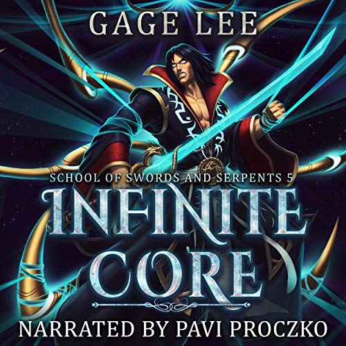 Infinite Core: School of Swords and Serpents, Book 5 : Gage Lee, Pavi ...