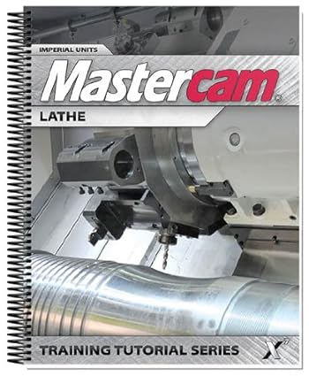 Mastercam X7 Lathe Training Tutorial (Mastercam X7) : Amazon.in: Books