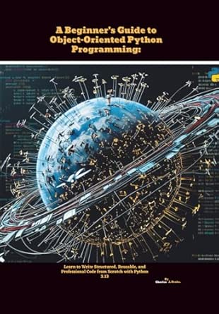 A Beginner's Guide to Object-Oriented Python Programming: Learn to ...