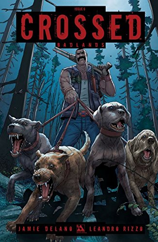 Amazon.com: Crossed: Badlands #6 eBook : Delano, Jamie, Rizzo, Leandro ...