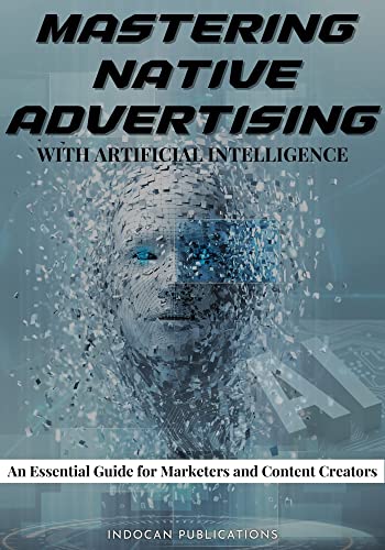 Mastering Native Advertising with Artificial Intelligence: An Essential ...
